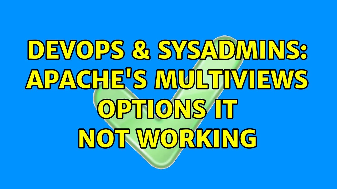 Devops And Sysadmins Apaches Multiviews Options It Not Working Youtube