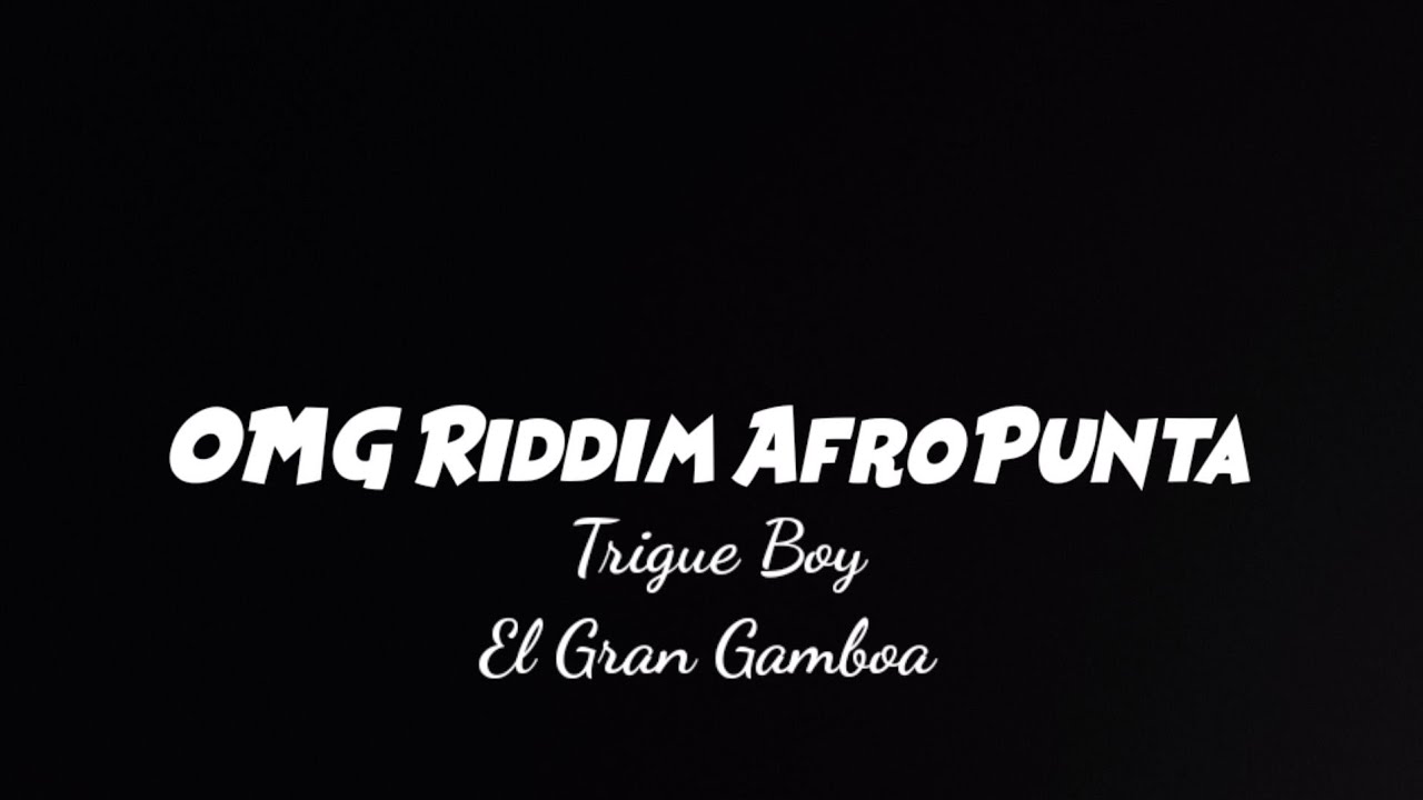 OMG Riddim Afro Punta (Próximamente) - YouTube