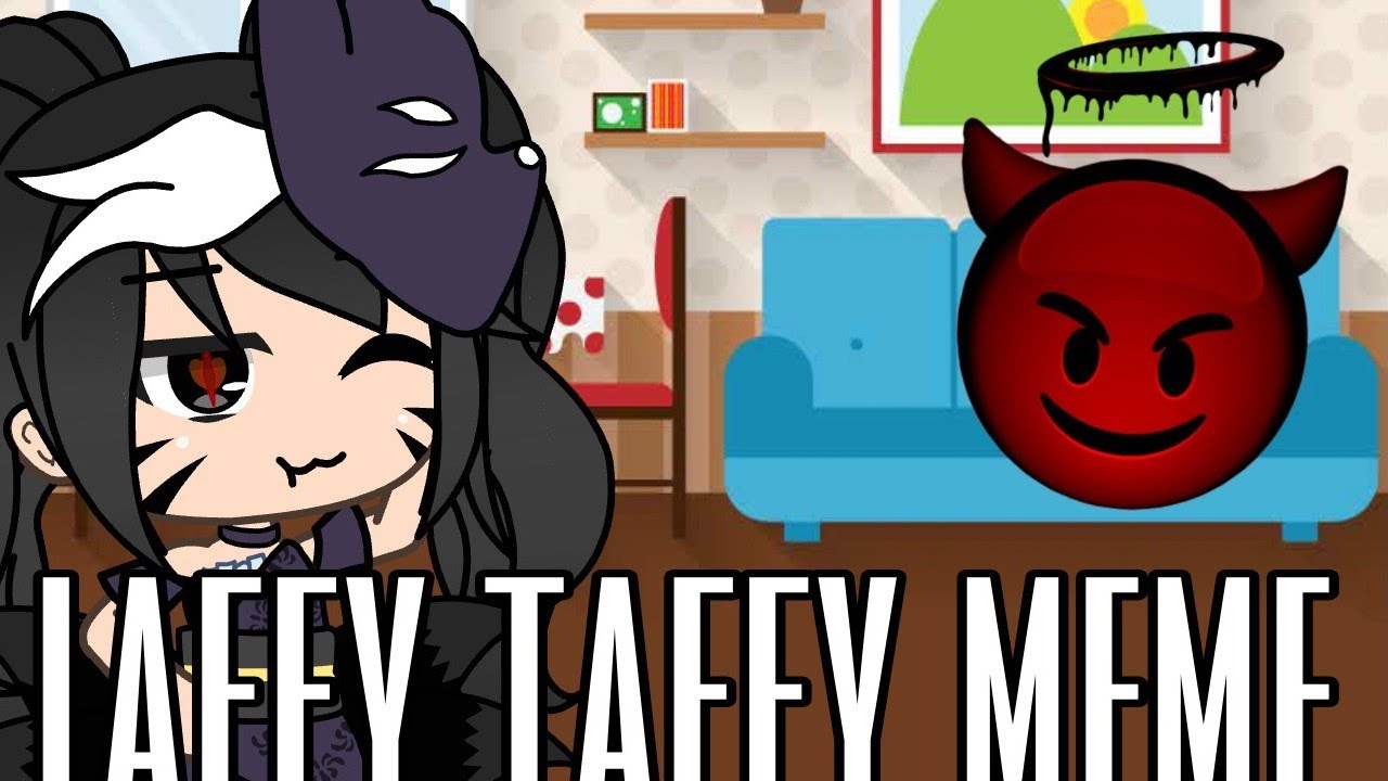 Laffy taffy meme || Gcmv/meme? - YouTube