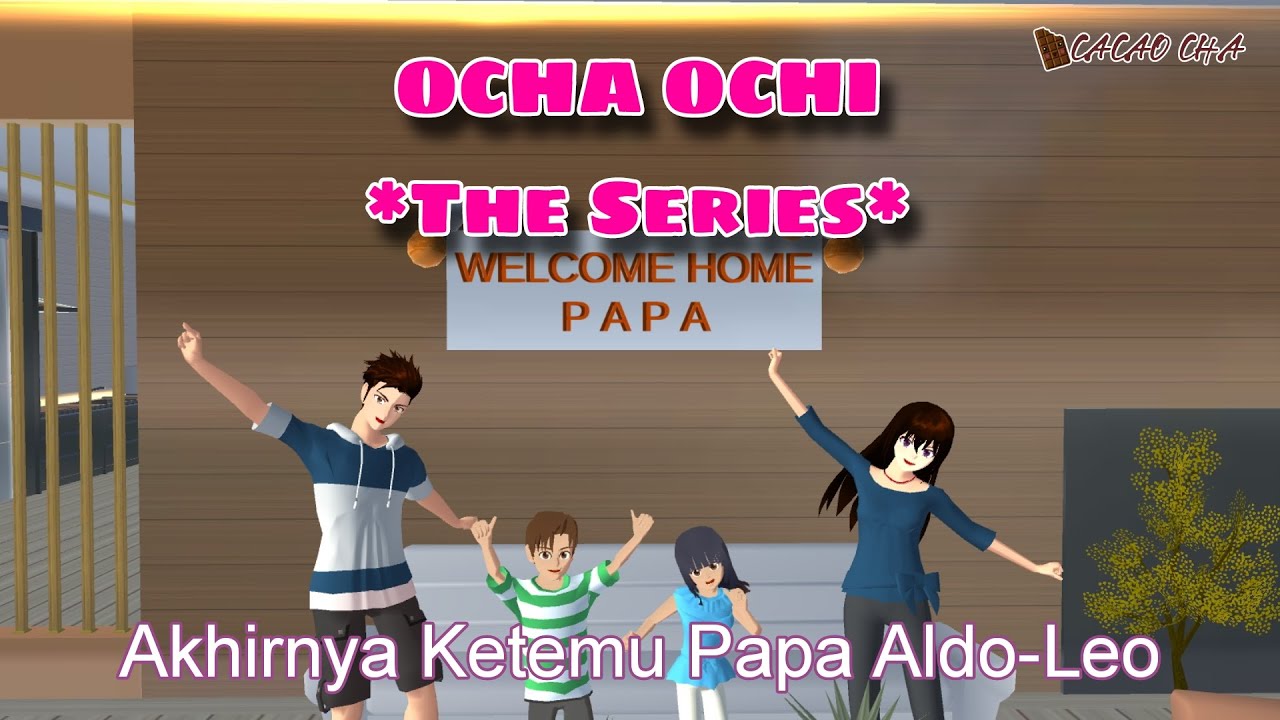 AKHIRNYA KETEMU PAPA ALDO-LEO || OCHA-OCHI THE SERIES || #53 DRAMA ...