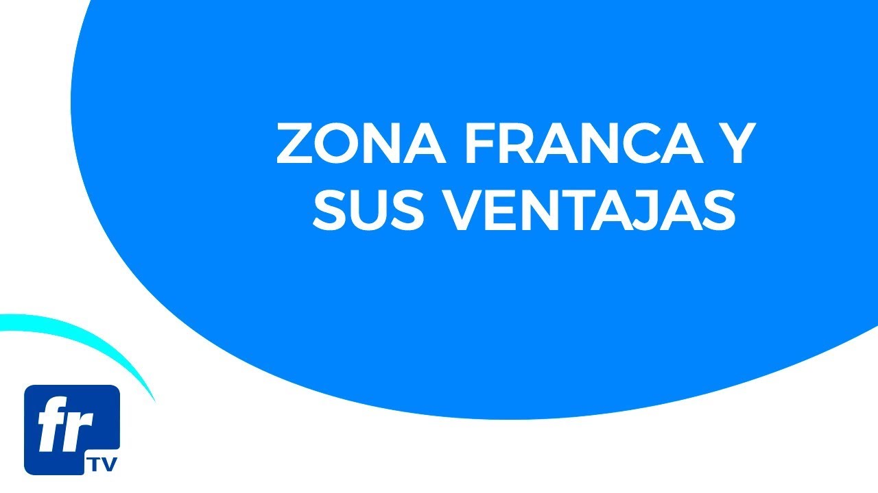 Zona Franca en Colombia, ventajas y beneficios - YouTube