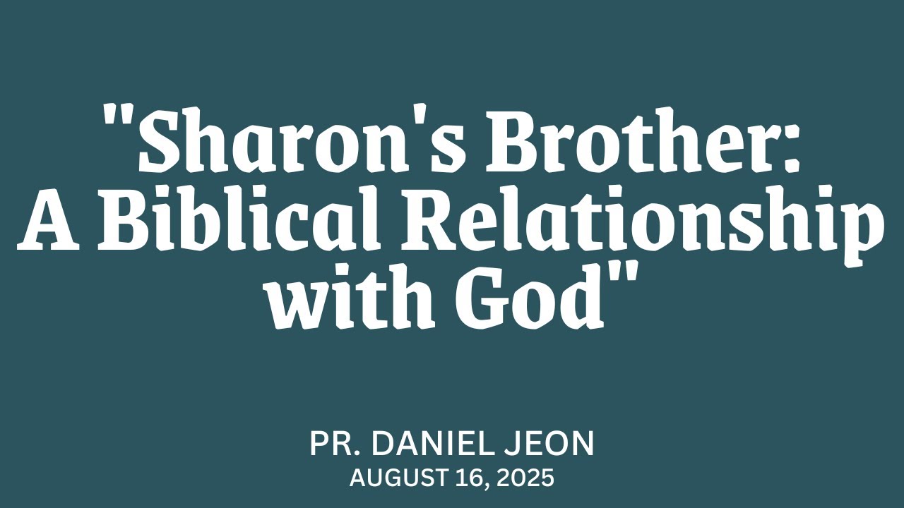 "Sharon's Brother: A Biblical Relationship with God" - Pastor Daniel ...