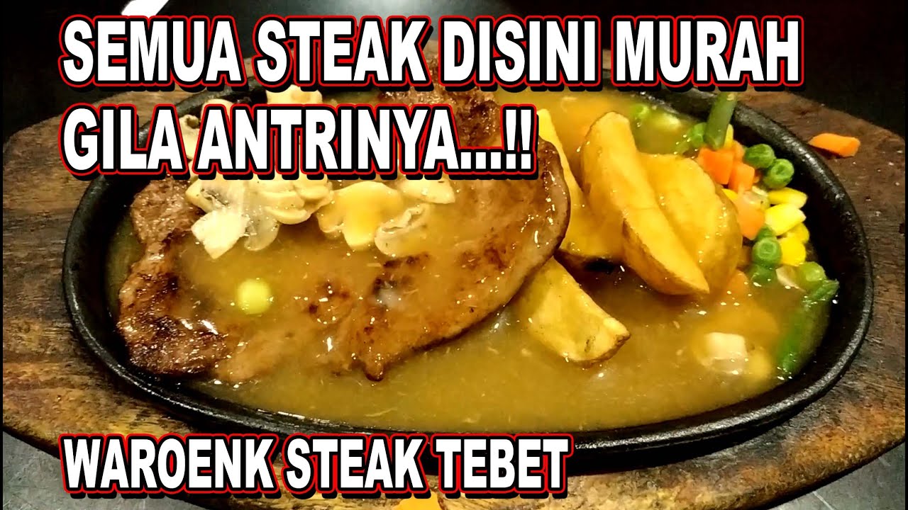 GOKIL !!! MAU MAKAN STEAK AJA RAMENYA MINTA AMPUN - WAROENG STEAK TEBET ...