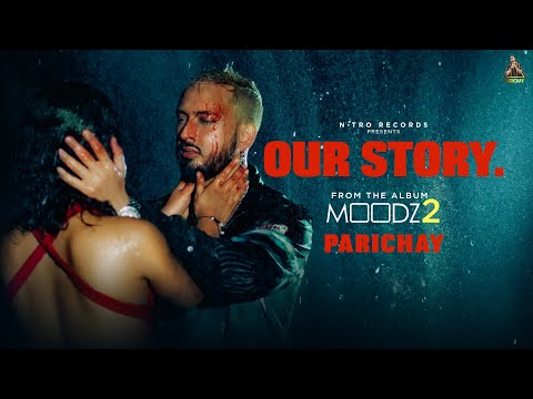 PARICHAY | OUR STORY feat. Runjhun | Official Music Video | MOODZ 2 Album