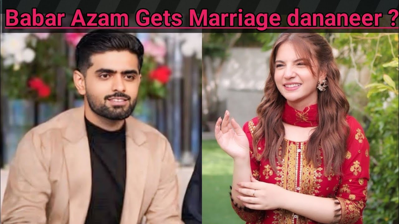 Babar Azam Gets Marriage dananeer mubeen Big Controversy in Showbiz ...