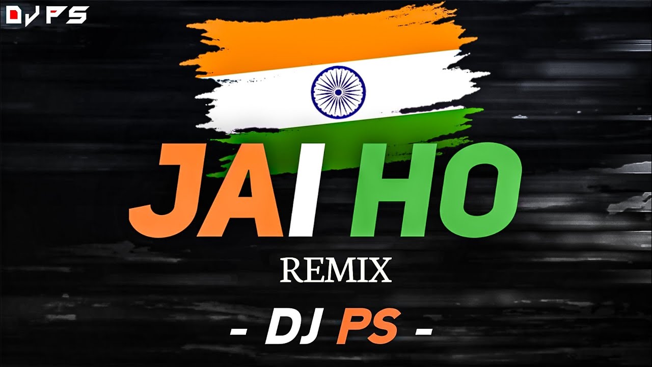 Jai Ho Song | Desh Bhakti Songs | Jai Ho Dj Remix | Dhol mix | DJ PS ...