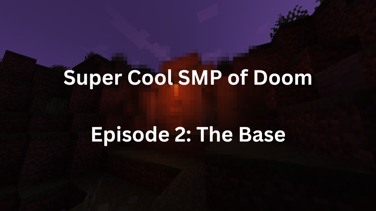 Super Cool SMP of Doom | Episode 2: The Base - YouTube