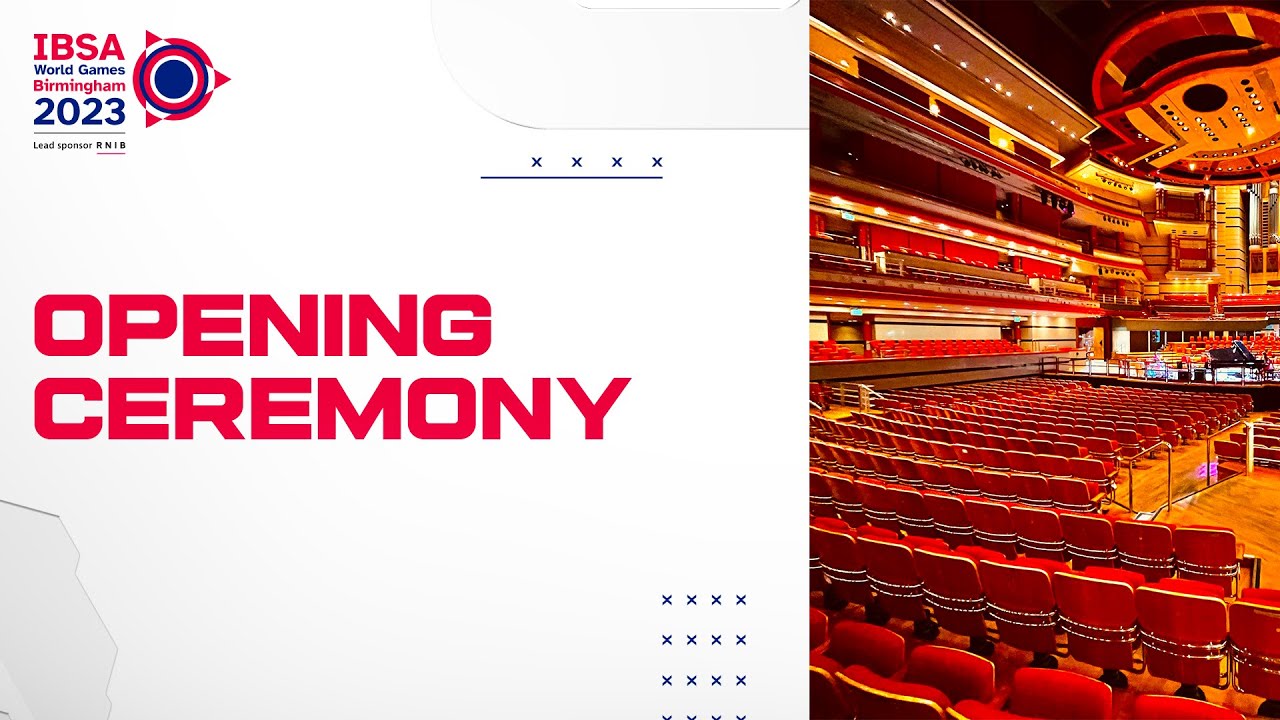 Opening Ceremony - 2023 International Blind Sport Federation (IBSA ...