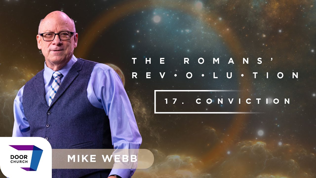 17. Conviction | The Romans Revolution | Mike Webb | Sun PM, May 14 ...