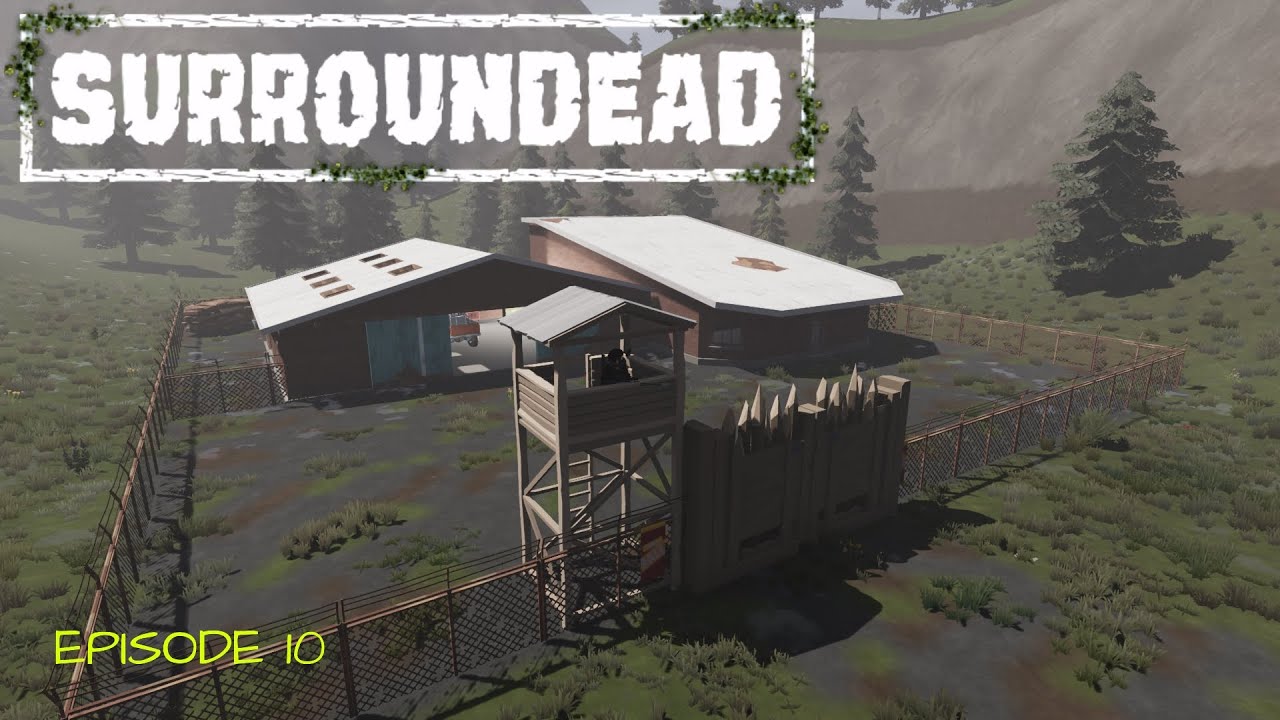 SurrounDead E10 | FORTifying the base! - YouTube