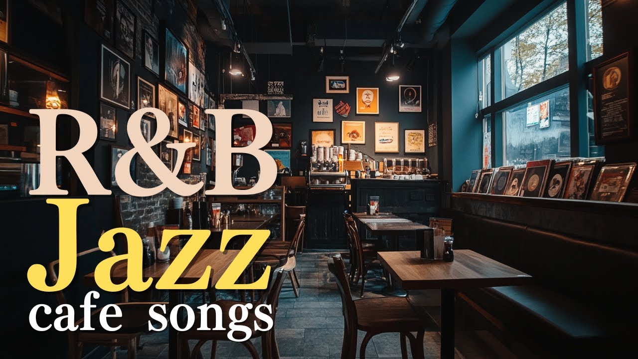 [Playlist] 1 Hour - Relaxing R&B Jazz Vibes - Chill Cafe Songs (Study ...