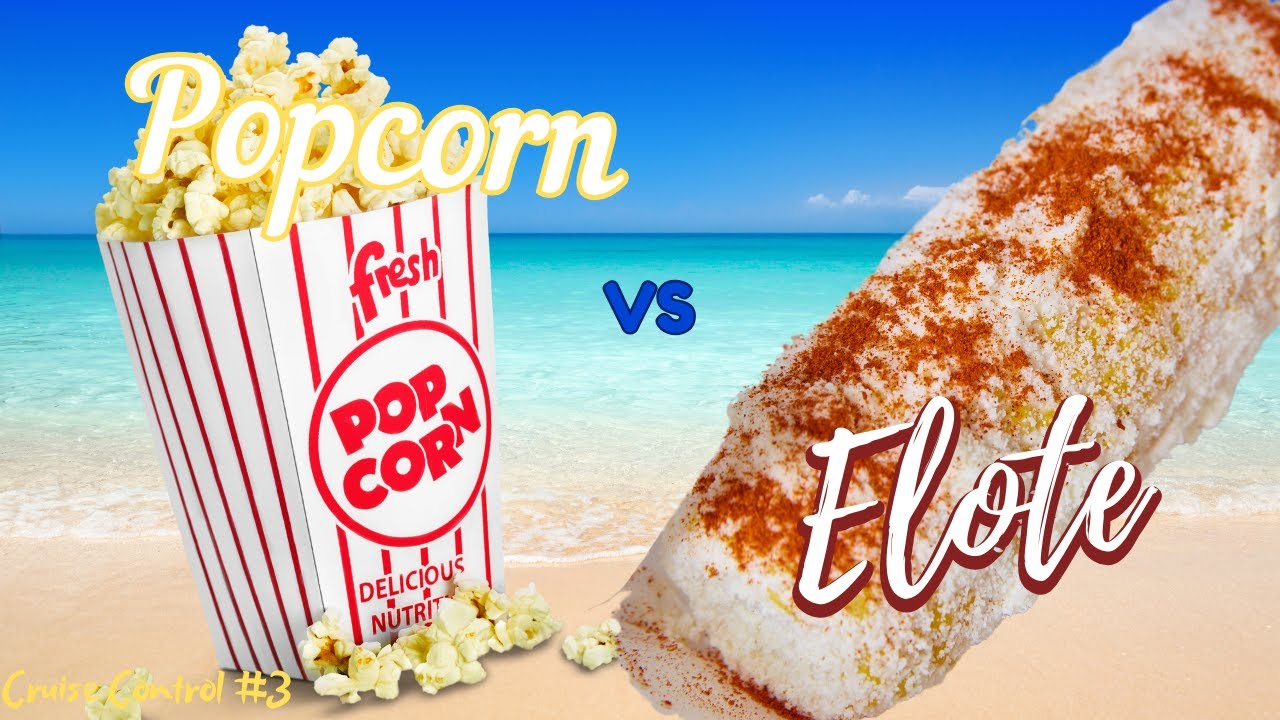 Popcorn Vs Elote: Which Is CORNIER? - Cruise Control #4 - YouTube