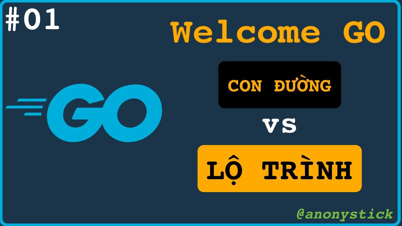 Go và CON ĐƯỜNG lập trình toàn diện cho nhiều level khác nhau (1 ...