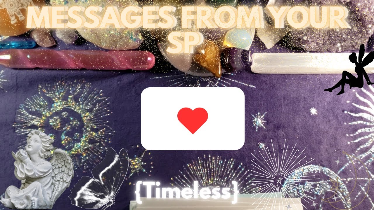 MESSAGES FROM YOUR SP {Timeless} - YouTube
