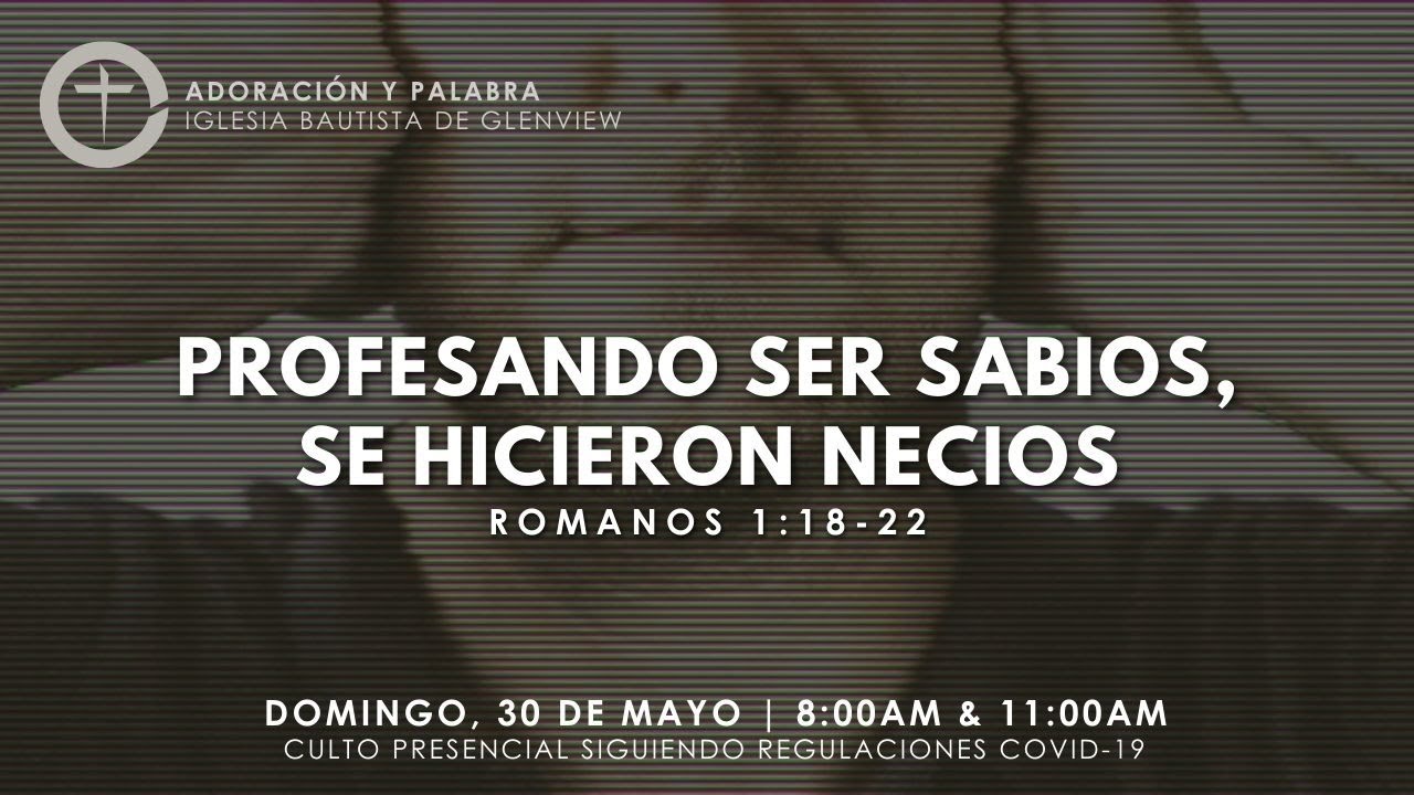 Profesando ser Sabios, se Hicieron Necios (Editado para TV) - YouTube