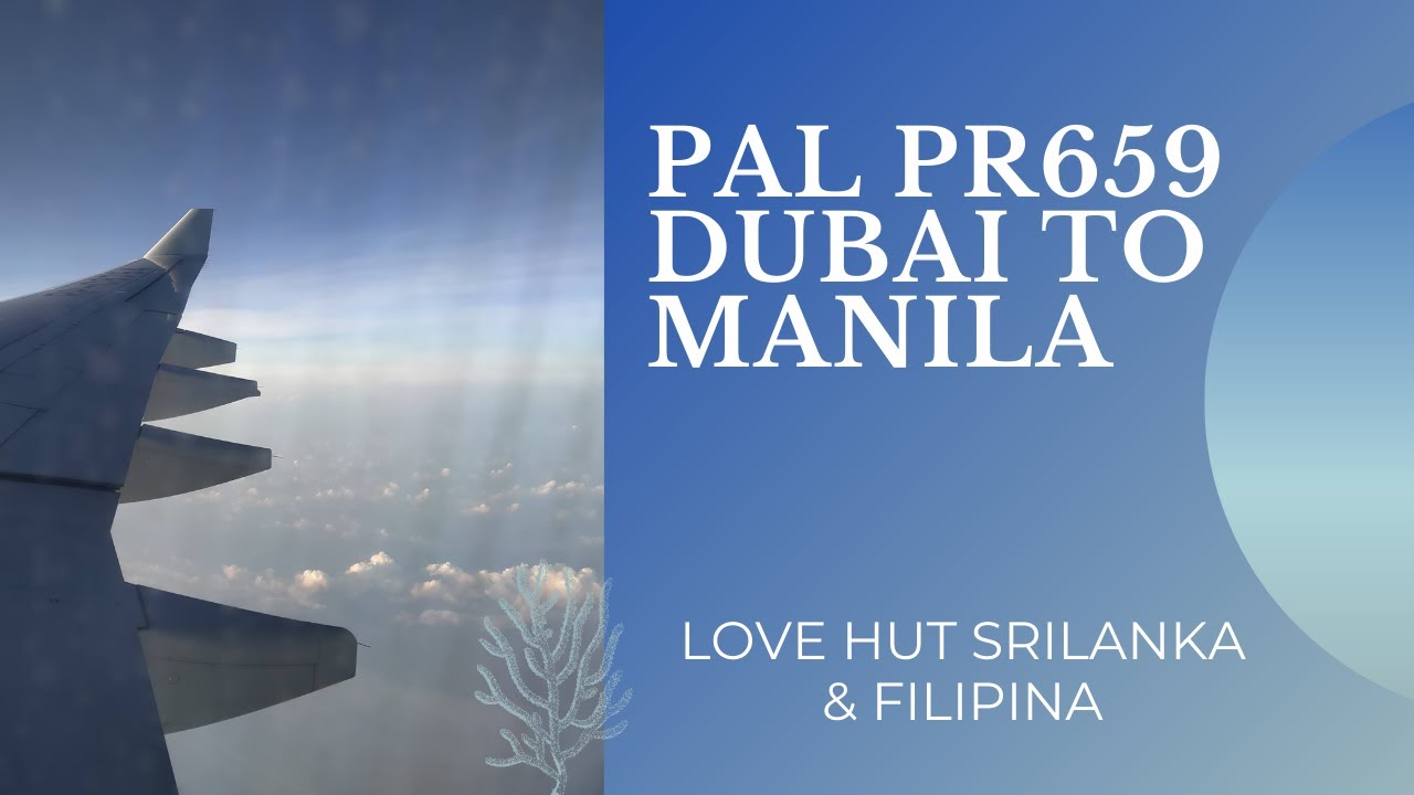 PHILIPPINE AIRLINES PR 659 DUBAI (DXB) to MANILA (MNL) AIRBUS A330-300 ...