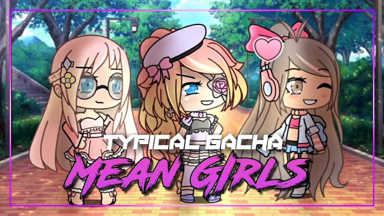 Typical Gacha Mean Girls ( Gacha Life Introduction ) - YouTube