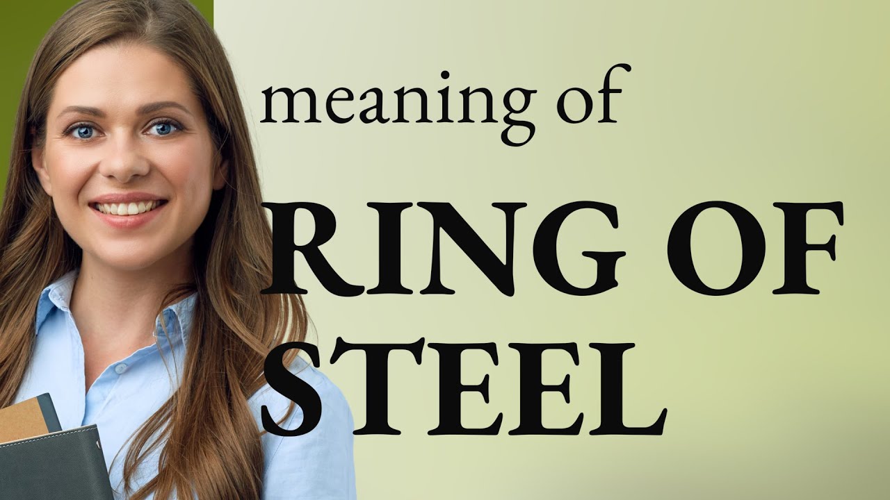 Understanding the Phrase "Ring of Steel" - YouTube