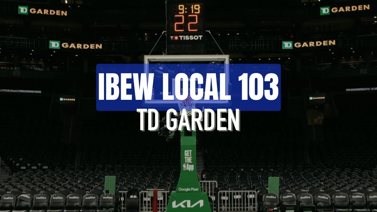 IBEW Local 103 Feature: TD Garden - YouTube