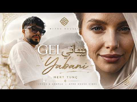 Mert Tunç - Gel Yabani / Turkish x Arabic Version | Afro House