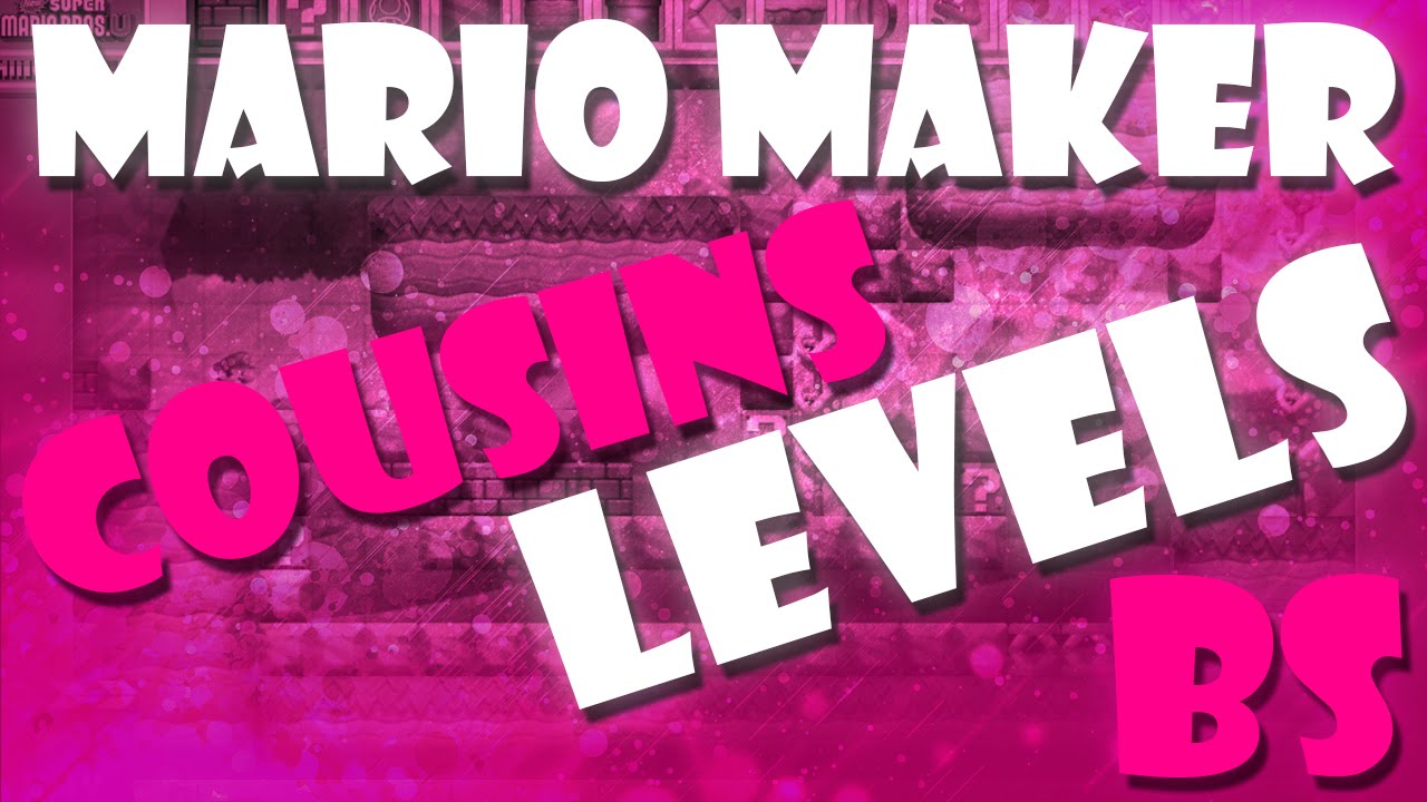 Mario Maker - Cousins BS Levels! - YouTube