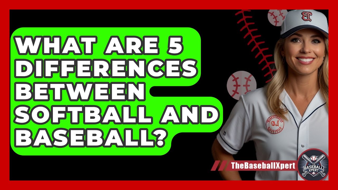 What Are 5 Differences Between Softball And Baseball? - The Baseball ...