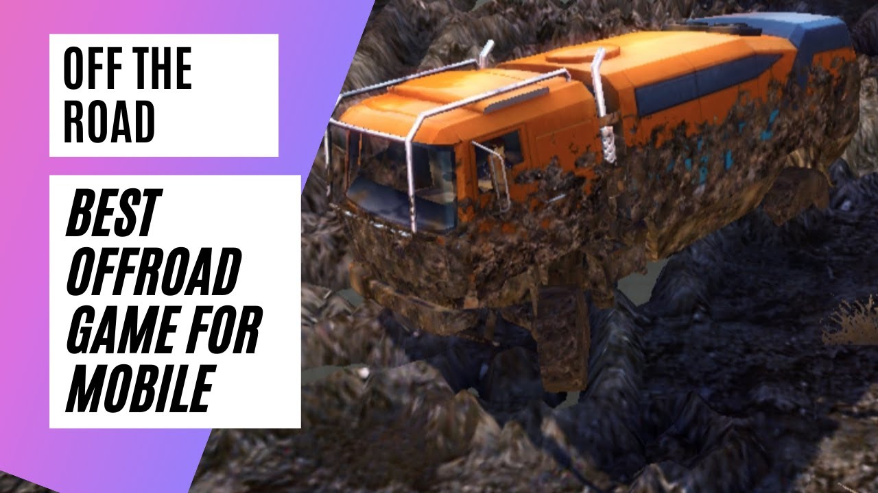 Best Offroad Game for Mobile OFF THE ROAD - YouTube