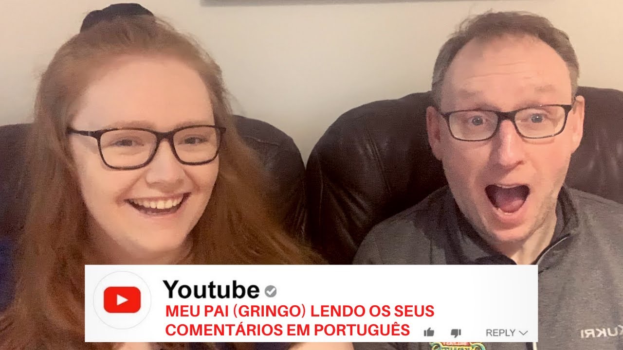 gringa conversa | MEU PAI (GRINGO) LENDO SEUS COMENTÁRIOS EM PORTUGUÊS ...