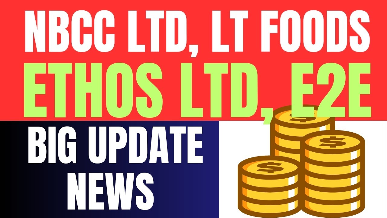 NBCC LTD 🔥 LT FOODS, ETHOS LTD,E2E NETWORK मे BIG UPDATE NEWS 🗞️ - YouTube