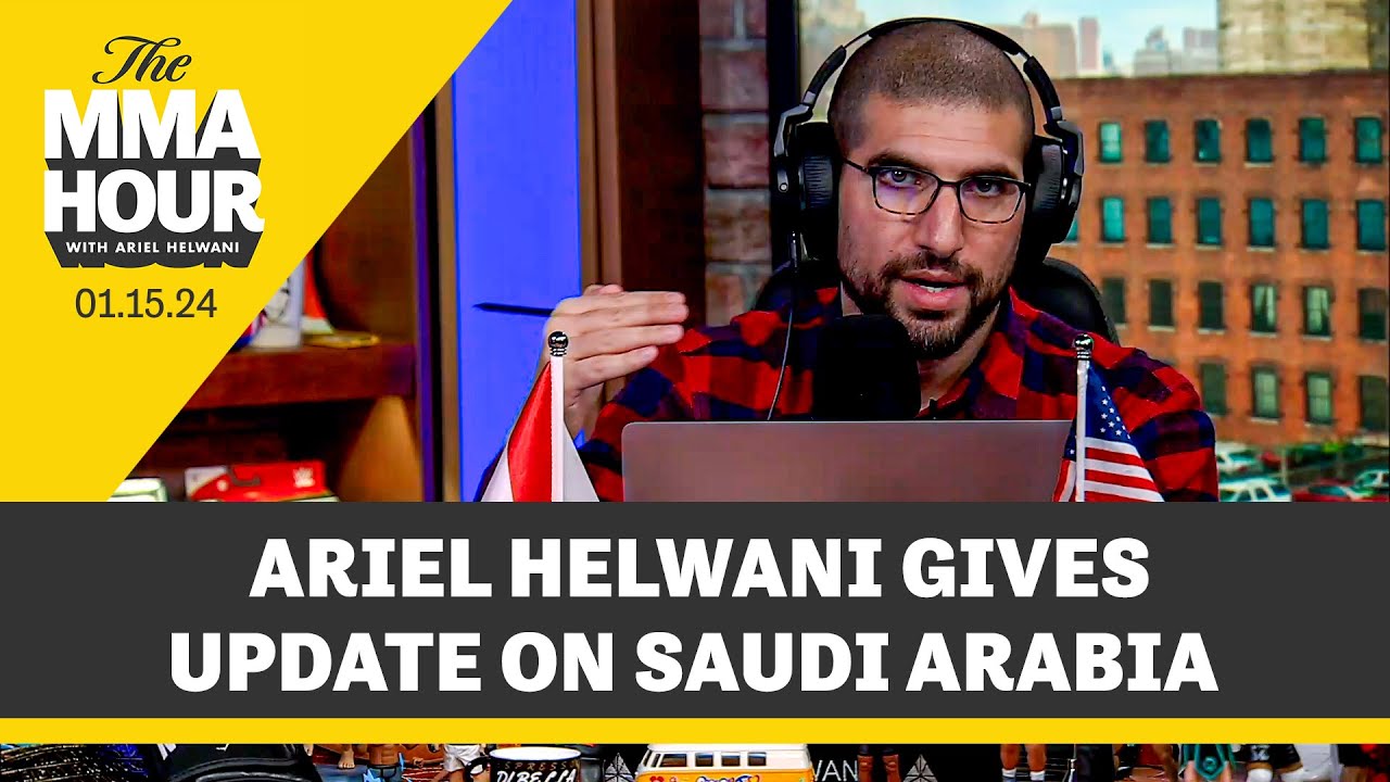 Ariel Helwani Gives Update on UFC Saudi Arabia | The MMA Hour - YouTube