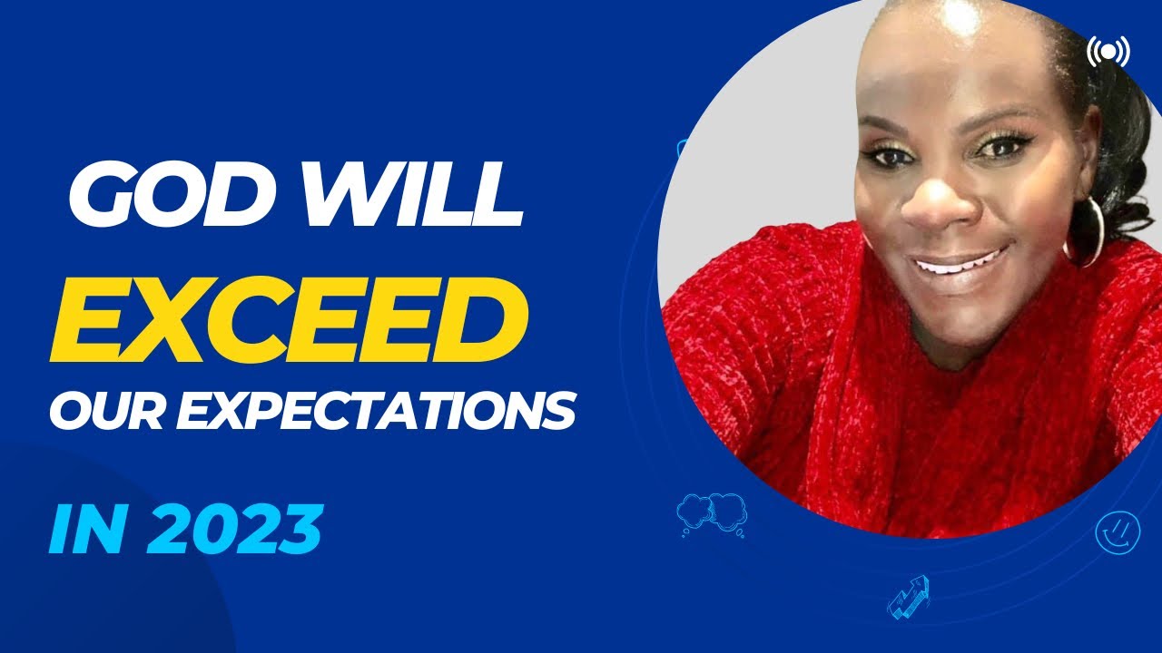 GOD WILL EXCEED OUR EXPECTATIONS IN 2023 - YouTube