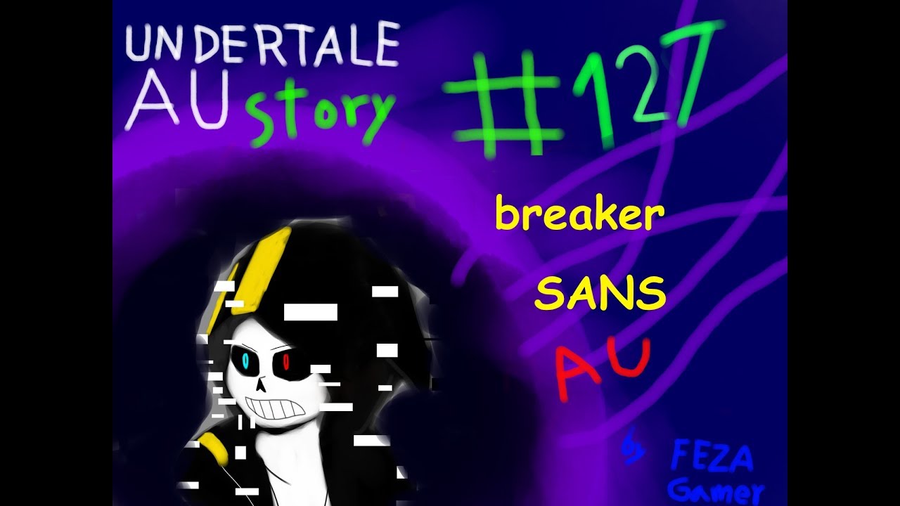 +13 ประวัติ breaker sans ผู้ปฏิวัติฉากจบของ AU #127 byFEZAGAMER - YouTube