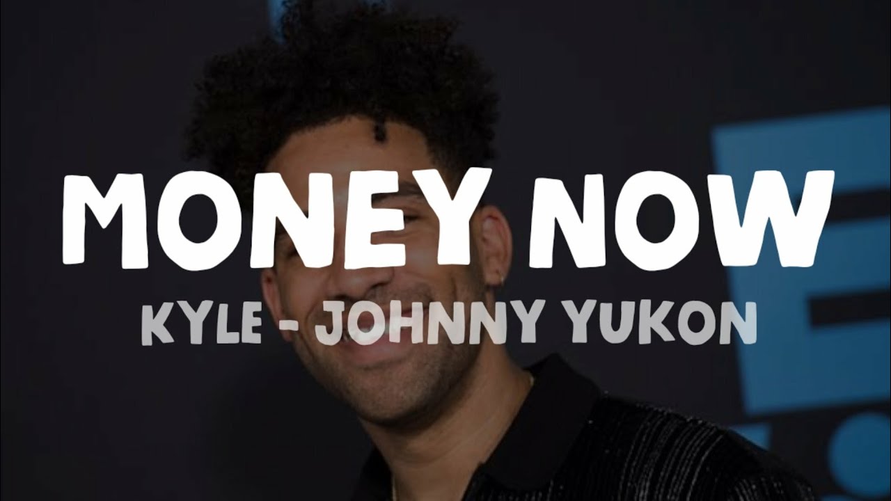 Kyle - Money Now (Lyrics) - YouTube