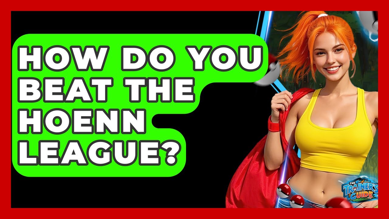 How Do You Beat The Hoenn League? - The Trainers Guide - YouTube