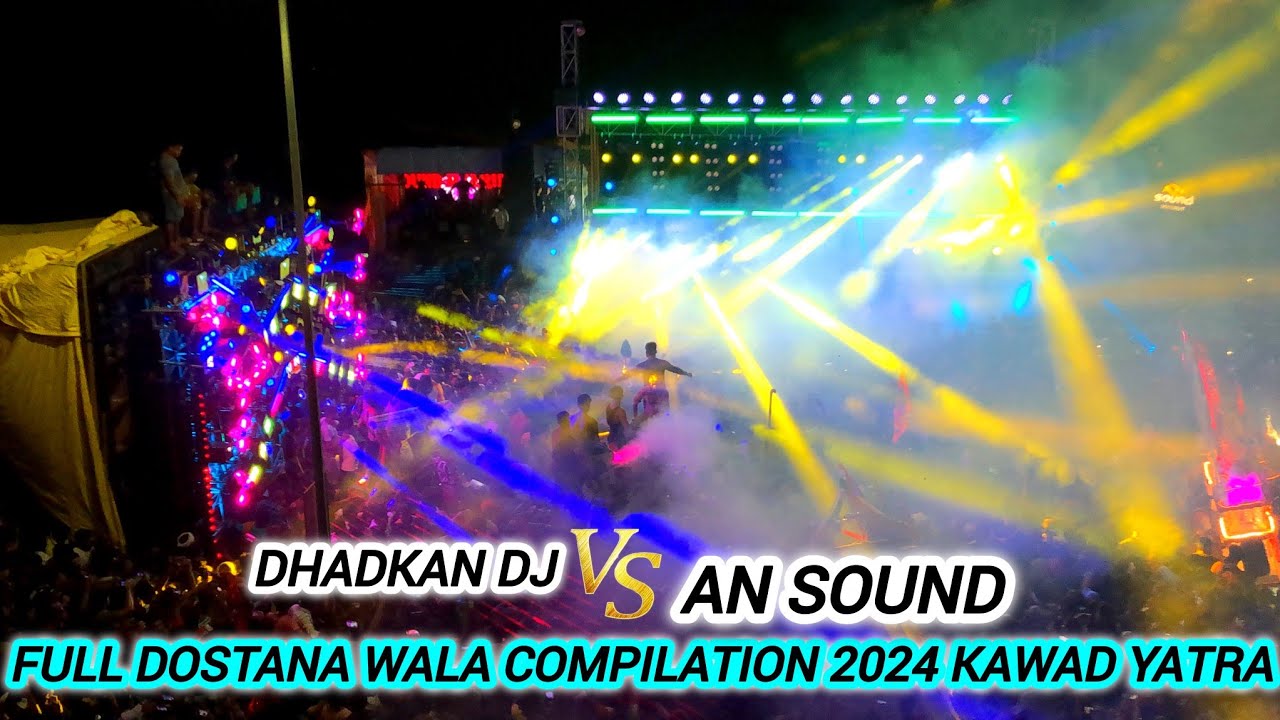 DHADKAN DJ v/s AN SOUND FULL DOSTANA WALA COMPILATION 2024 KAWAD YATRA ...