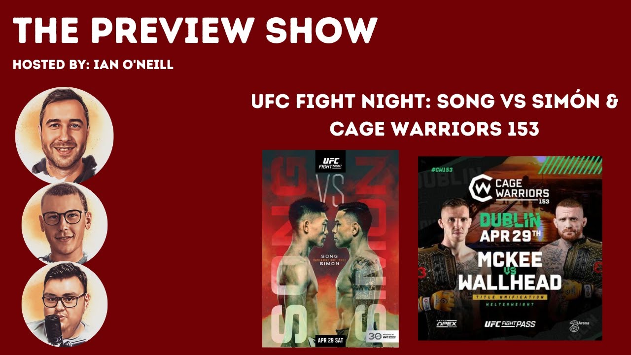 The Preview Show: UFC Fight Night Song vs Simon & Cage Warriors Dublin ...