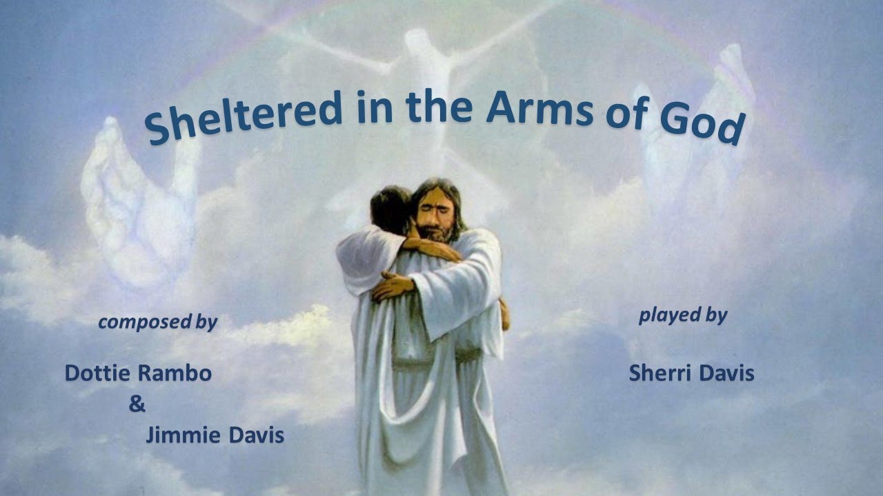Sheltered in the Arms of God - YouTube