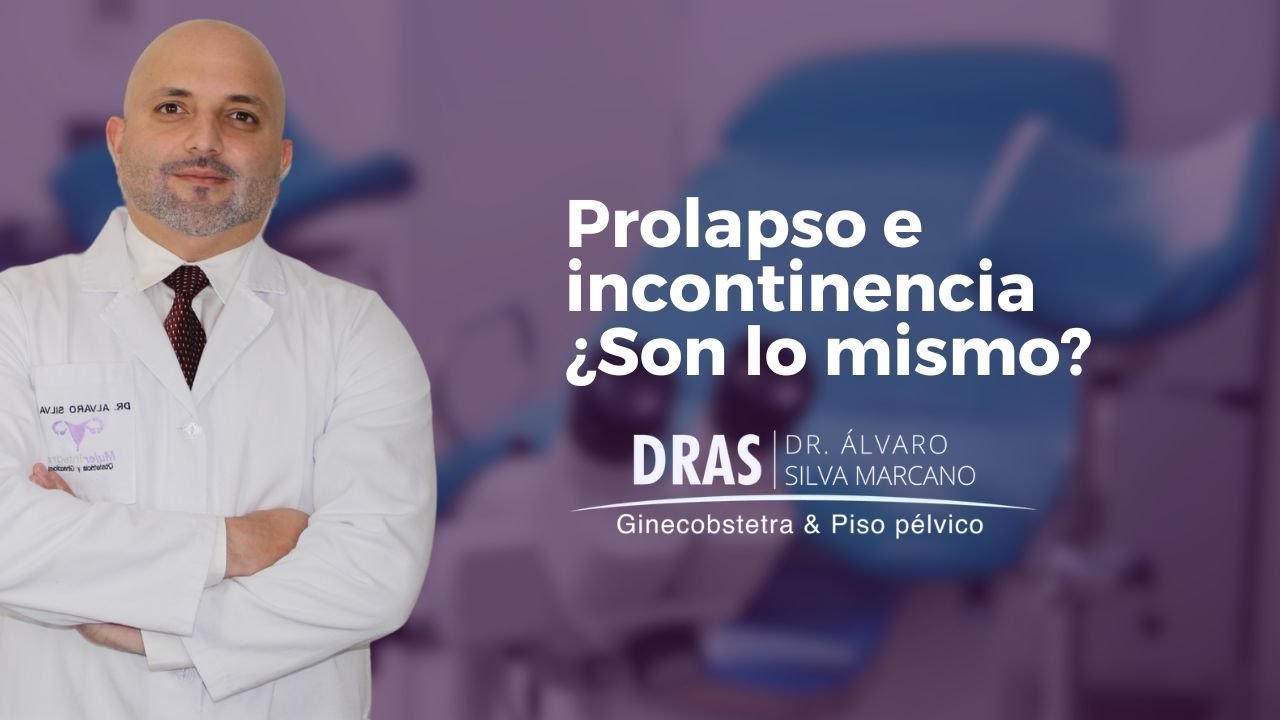 Prolapso e Incontinencia ¿Son lo mismo? - Dr. Álvaro Silva Marcano Ginecólogo. Rengo, Rancagua ...