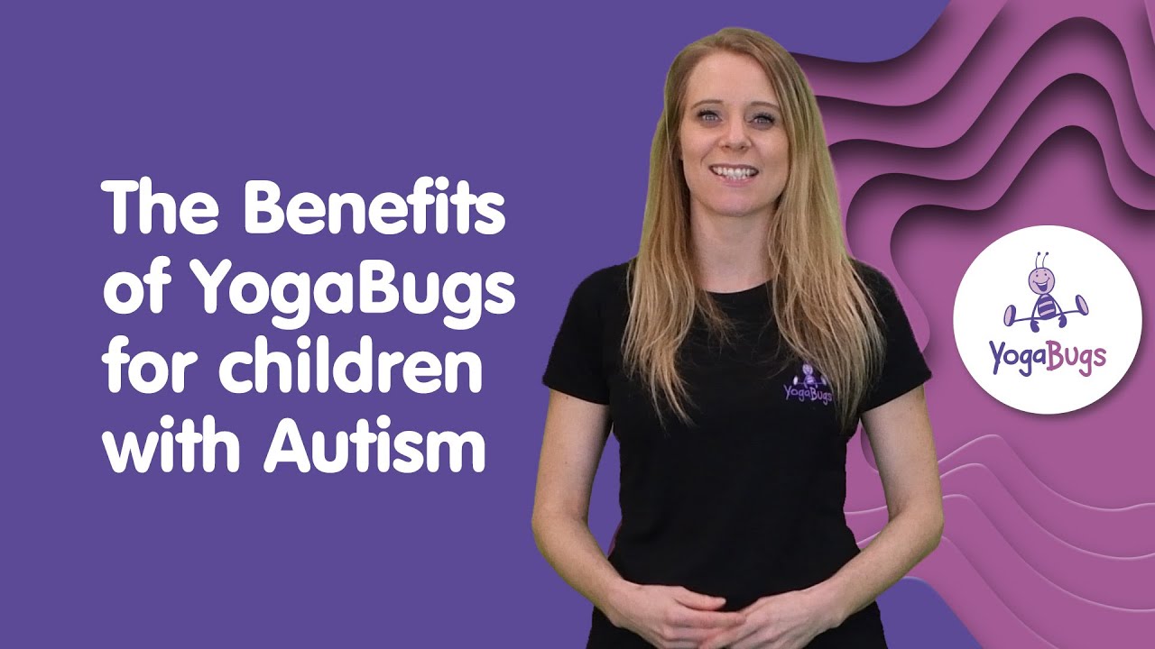 YogaBugs | Benefits of YogaBugs for children with Autism | Kids Yoga ...