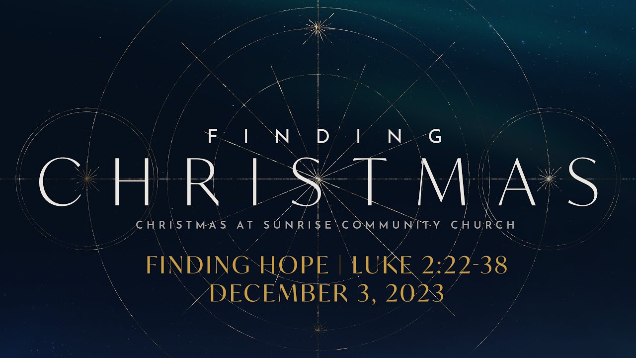 Finding Hope Luke 2 22 38 December 3 2023 Sunday Service YouTube