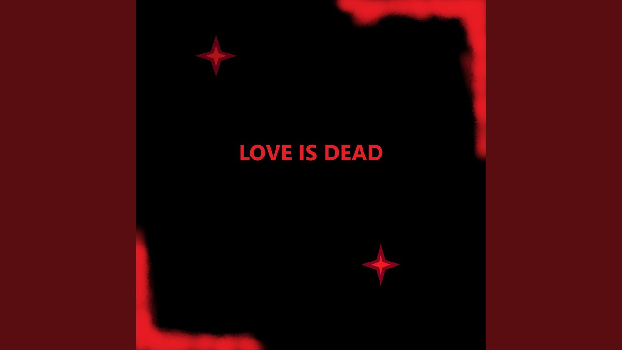 Love is dead - YouTube Music