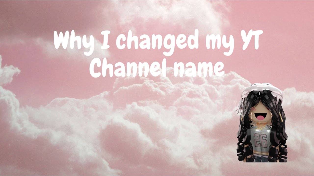 Why I changed my YT channel name - YouTube