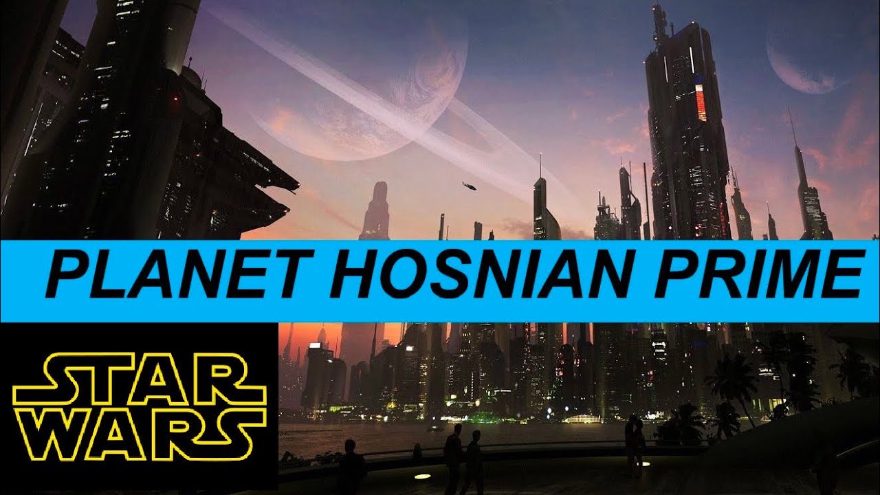 STAR WARS PLANET HOSNIAN PRIME - YouTube