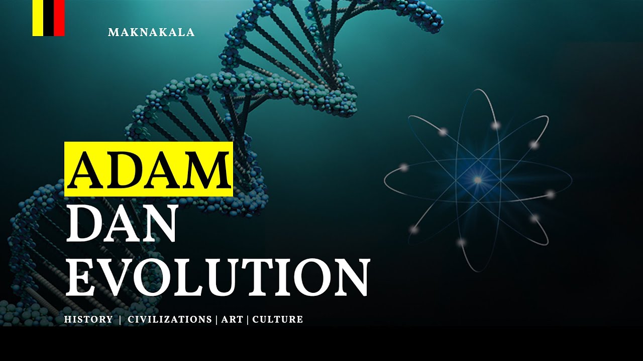 ADAM & EVE atau ATOM & EVOLUTION - YouTube