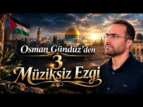 3 Müziksiz Ezgi | Osman Gündüz | Gönüllere Dokunan Neşidler