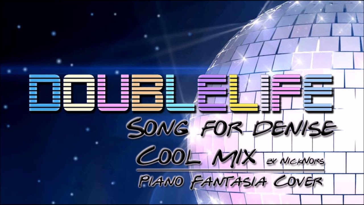 Doublelife - Song for Denise (Cool MiX By NickNors) - YouTube