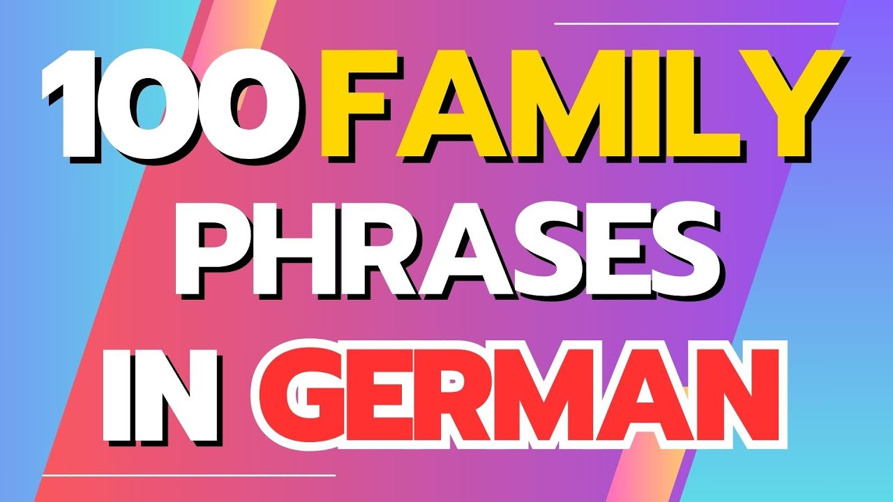 100 Essential Family Phrases in German - YouTube