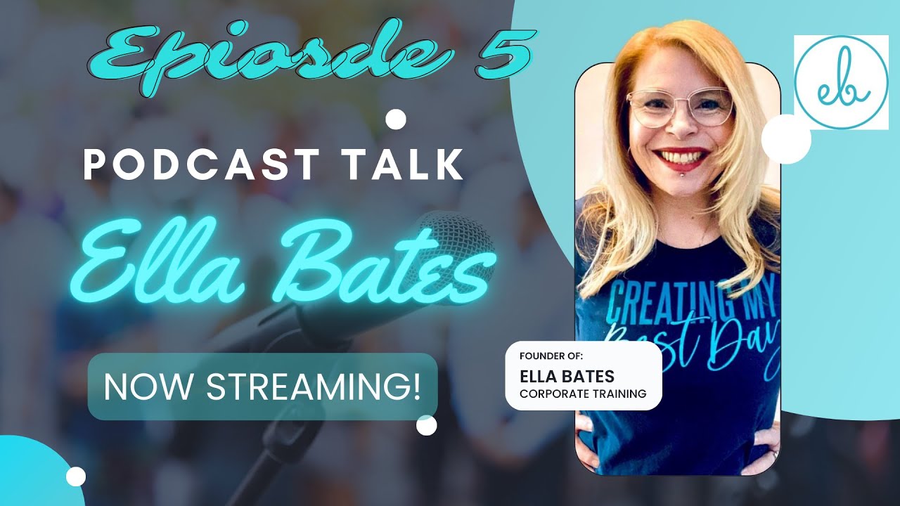 Podcast Ep.5| Featuring: Corporate Trainer - Ella Bates |OWN & BIL ...