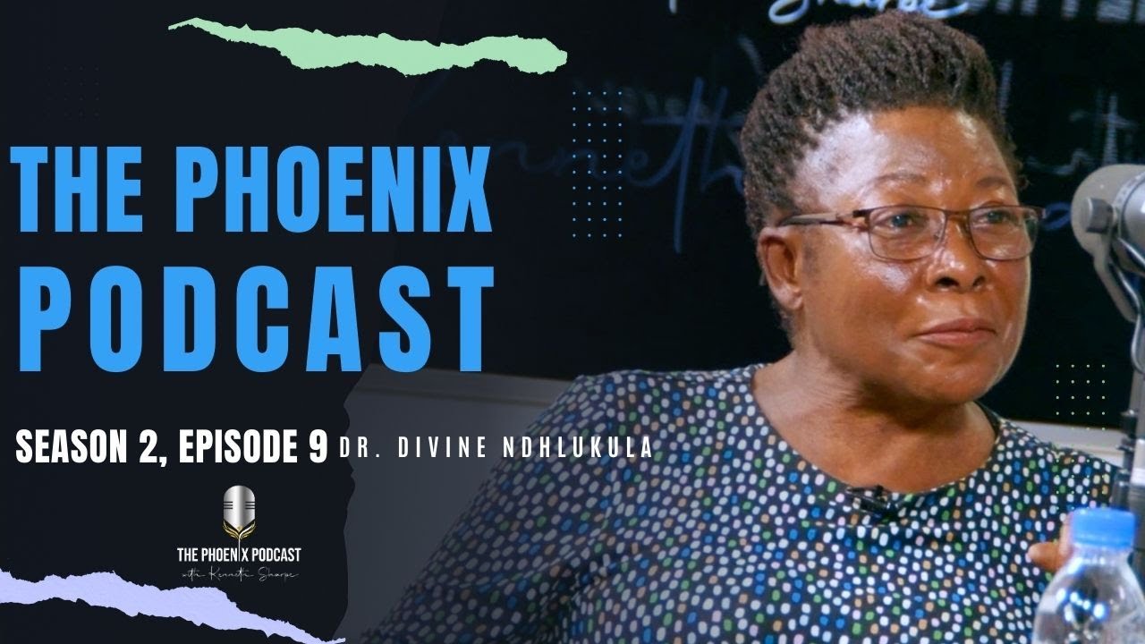 THE PHOENIX PODCAST | Season 2 Ep.9 | Dr. Divine Ndhlukula | Ken Sharpe ...