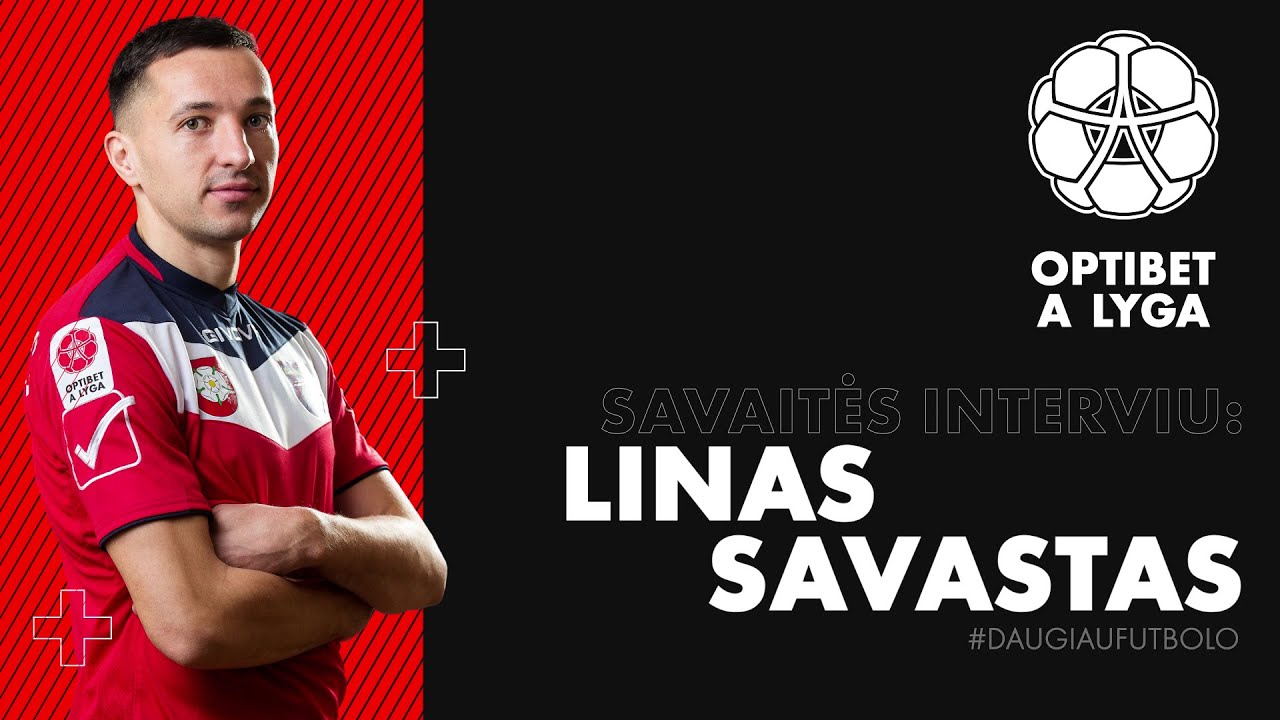 Linas Savastas // Savaitės interviu // Optibet A lyga - YouTube